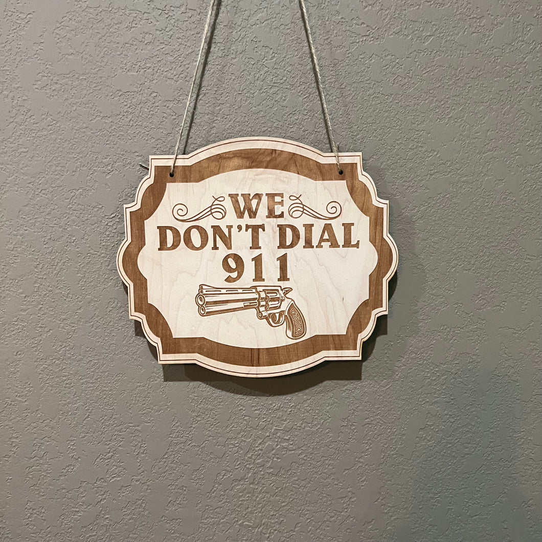 We Dont dial 911 8x9 Sign – MythicPlasmaArt